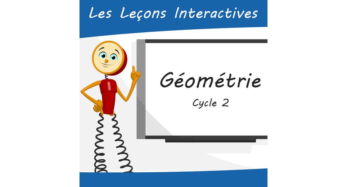 Les Leçons Interactives de Géométrie • Cycle 2
